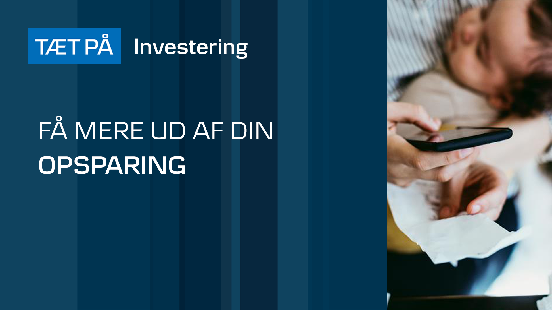 TÆT PÅ - Få mere ud af din opsparing