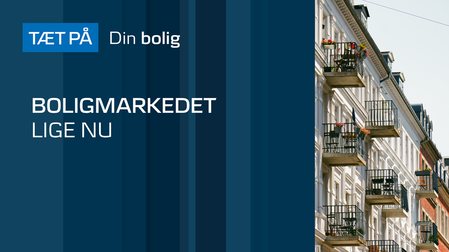 TÆT PÅ - Boligmarkedet lige nu